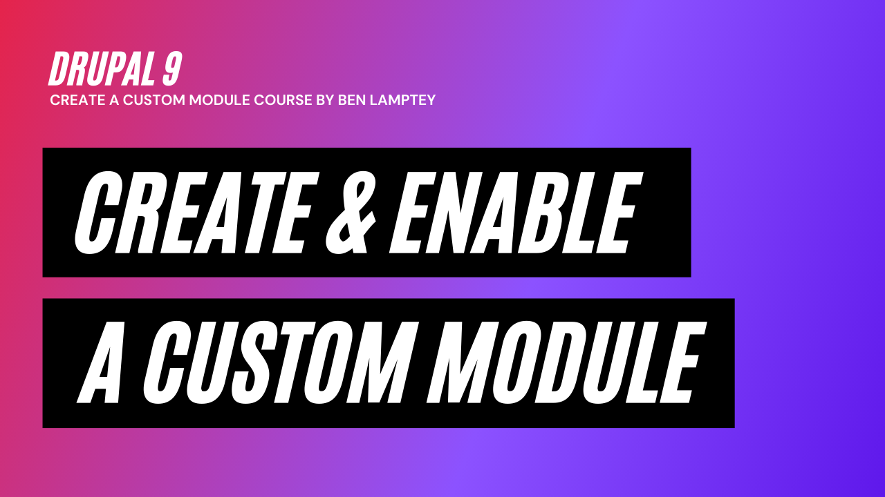 Drupal 9 Course: Create & Enable Custom Module - [Part 1] | Learn Drupal